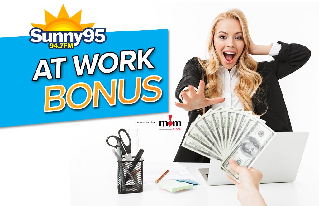 Sunny 95’s At Work Bonus - Sunny 95